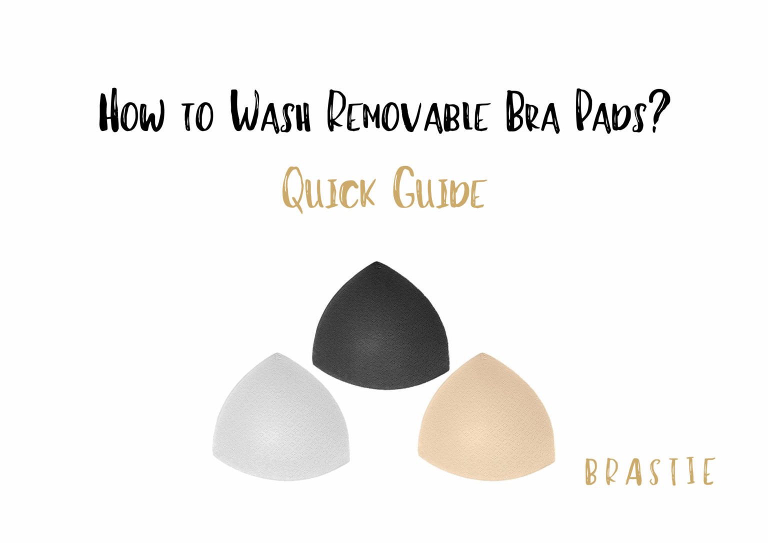 How to Wash Removable Bra Pads? Quick Guide - Brastie